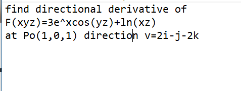 Solved find directional derivative of F(xyz)-3e^xcos | Chegg.com