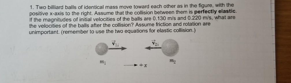 Solved 1. Two billiard balls of identical mass move toward | Chegg.com