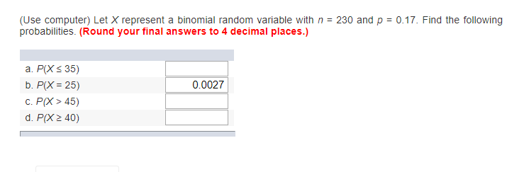 Solved (Use computer) Let X represent a binomial random | Chegg.com