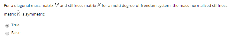 Solved For a diagonal mass matrix M and stiffness matrix K | Chegg.com