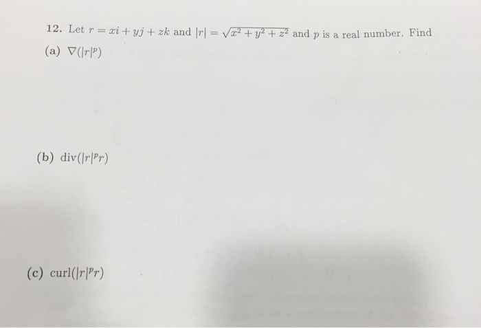 Solved Let r = xi + yi + zk and r = x^2 + y^2 + z^2 and p | Chegg.com