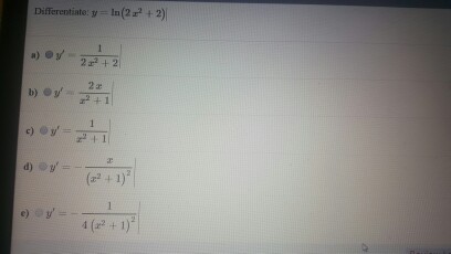 Solved Differentiate: y = In(2x^2 + 2) a) y' = 1/2x^2 + 2 | Chegg.com