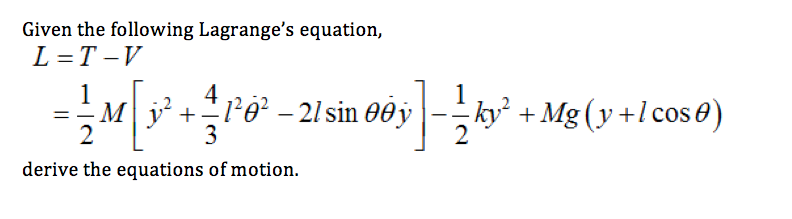 Solved Given the following Lagrange's equation, L = T - V = | Chegg.com