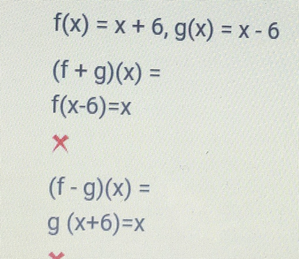 Solved f(x) = x + 6, g(x)-x-6 (f + g)(x) = f(x-6)-x (f-g)(x) | Chegg.com