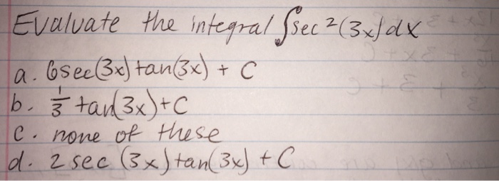 Solved Evaluate the integral: sec^2 (3x) dxa. | Chegg.com