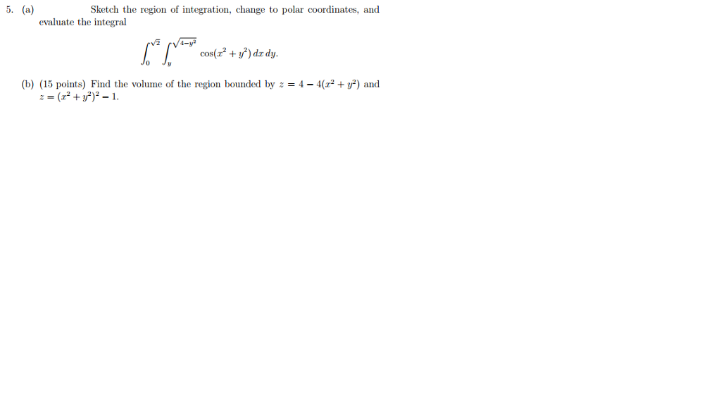 Solved Sketch the region of integration, change to polar | Chegg.com