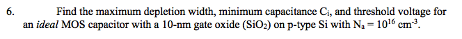 Solved 6. Find the maximum depletion width, minimum | Chegg.com