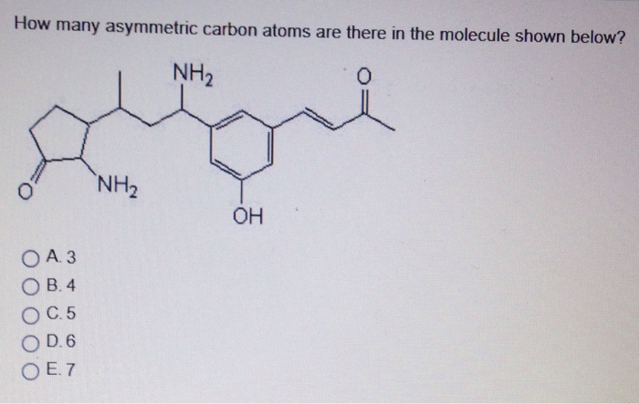 Solved How many asymmetric carbon atoms are there in the | Chegg.com