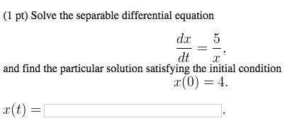 Solved (1 pt) Solve the separable differential equation | Chegg.com