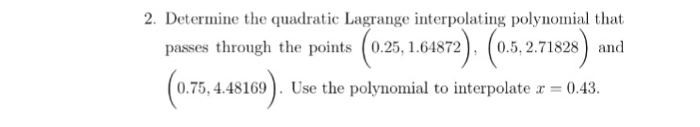 Solved Determine the quadratic Lagrange interpolating | Chegg.com