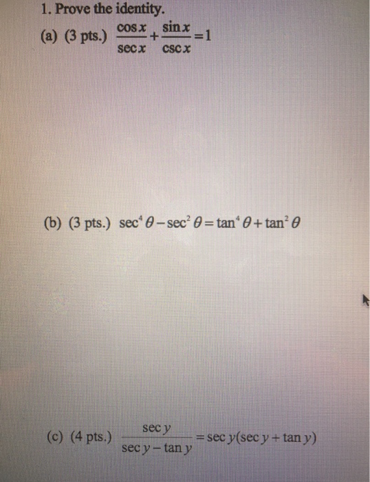 Solved Prove the identity. Cos x/sec x + sin x/csc x = 1 | Chegg.com