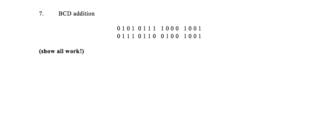Solved 7. BCD addition 0101 0111 1000 1001 0111 0110 0100 | Chegg.com