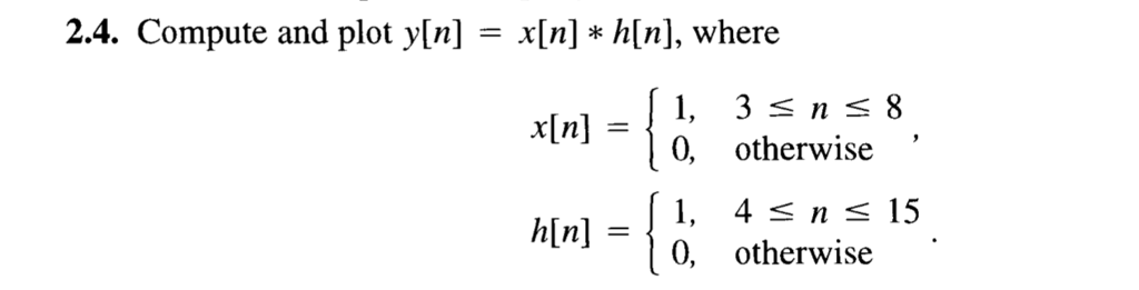 Solved 2.4. Compute and plot y[n] = x[n] * h[n], where x[ni | Chegg.com