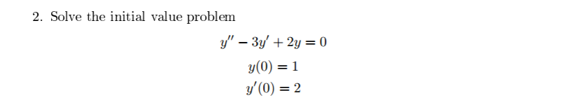 Solved Solve the initial value problem y" - 3y' + 2y = 0 | Chegg.com
