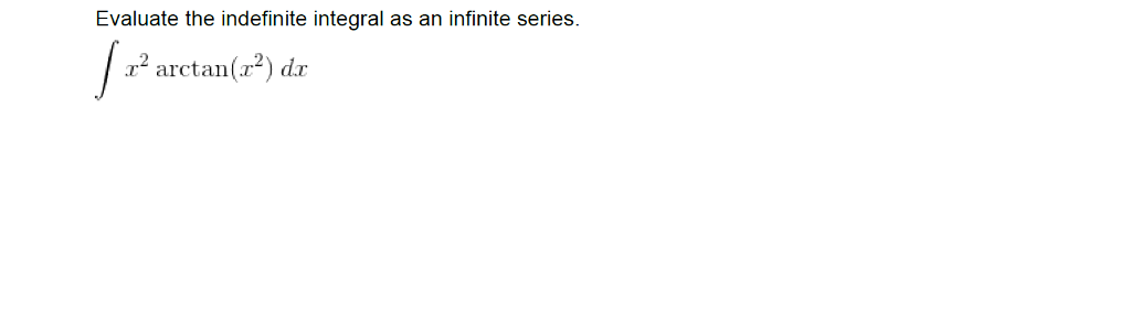 Solved Evaluate the indefinite integral as an infinite | Chegg.com