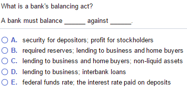 Solved What is a bank's balancing act? A bank must balance | Chegg.com