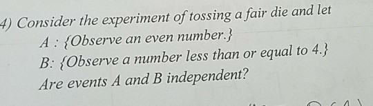 Solved 4) Consider the experiment of tossing a fair die and | Chegg.com
