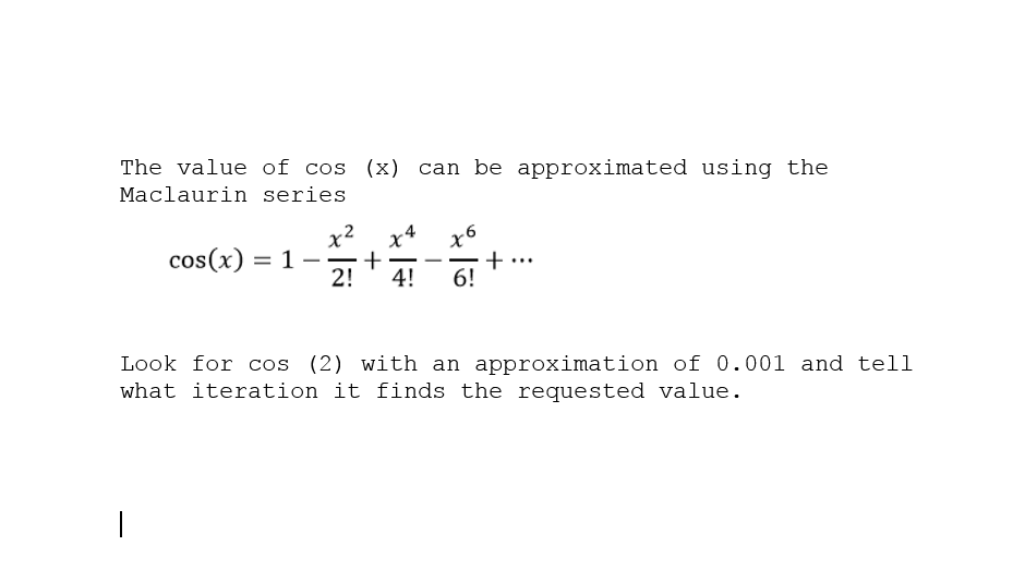 Solved The value of cos (x) can be approximated using the | Chegg.com