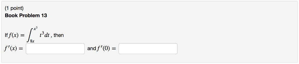 Solved If f(x) = integral_8x^x^5 t^3 dt, then f'(x) = and | Chegg.com