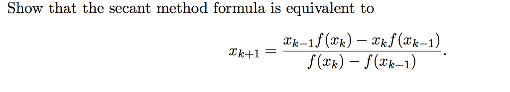 Solved Show that the secant method formula is equivalent to | Chegg.com