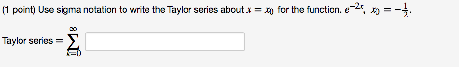 Solved (1 point) Use sigma notation to write the Taylor | Chegg.com