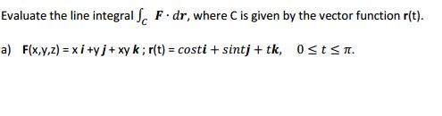 Solved Evaluate the line integral fc F . dr, where C is | Chegg.com