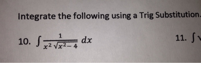 Solved Integrate the following using a Trig Substitution. | Chegg.com