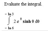 Solved Evaluate the integral integrate 2e^theta sinh theta d | Chegg.com