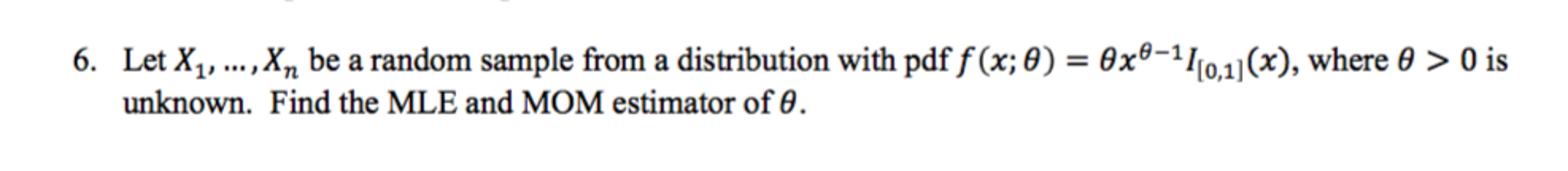Solved Letx, unknown. Find the MLE and MOM estimator of θ. , | Chegg.com Solved Letx, unknown. Find the MLE and MOM estimator of θ. , | Chegg.com