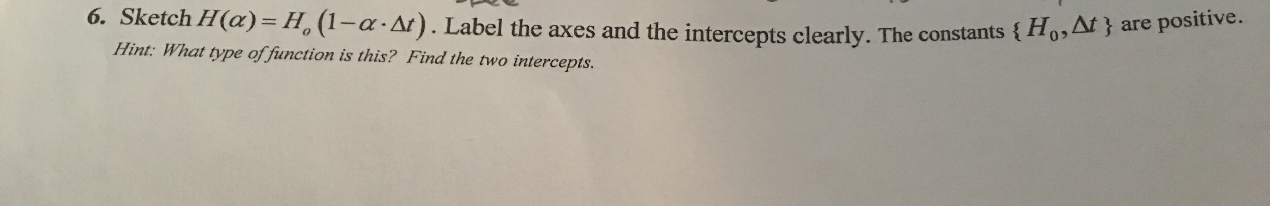 Solved Sketch H(alpha) = H_o(1-alpha delta t). Label the | Chegg.com