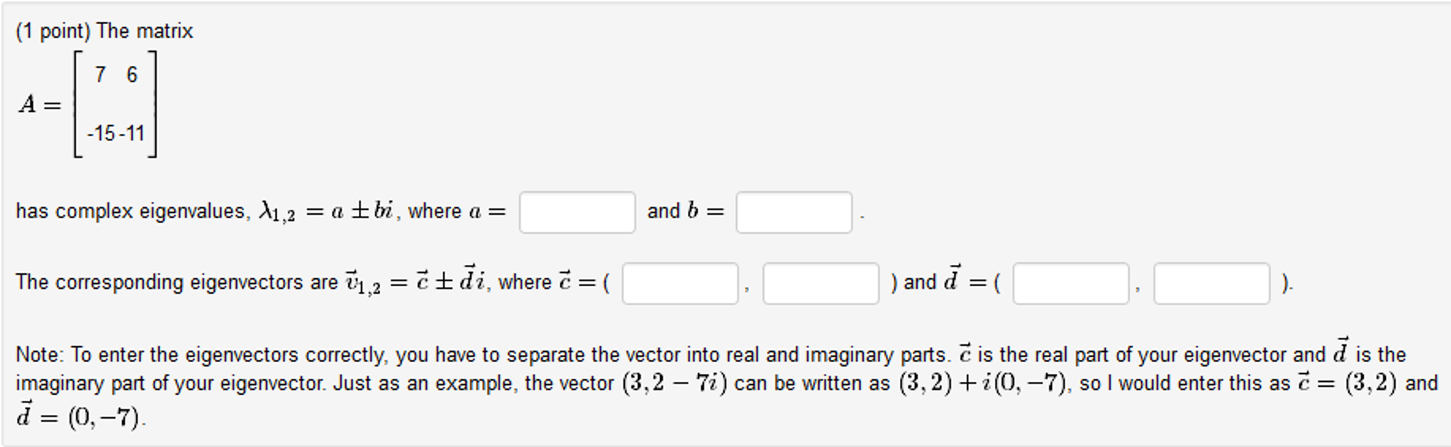 Solved The matrix A = [7 6 -15 -11] has complex | Chegg.com