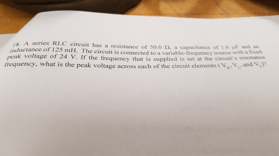 Solved 18, A series RLC circuit has a resistance of 50.0 ?, | Chegg.com