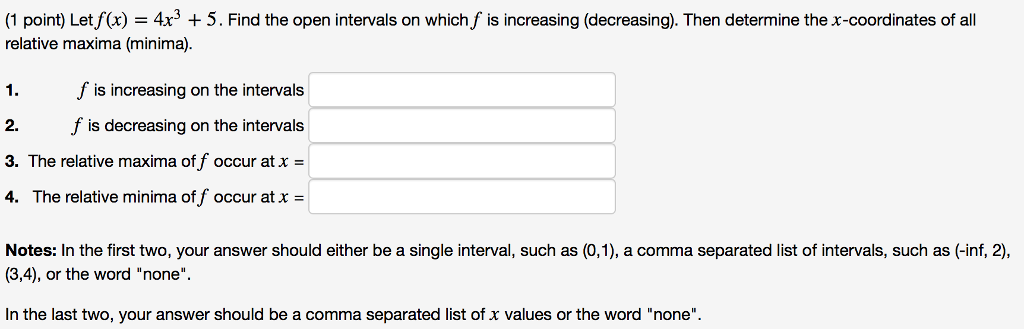 Solved (1 point) Let f(x) - 4x3 5. Find the open intervals | Chegg.com
