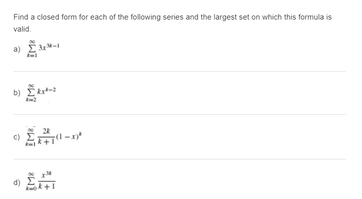 Solved Find a closed form for each of the following series | Chegg.com