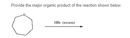 Solved Provide the major organic product of the reaction | Chegg.com