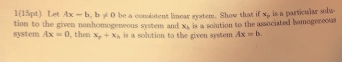Solved Let Ax = b, b not equal 0 be a consistent linear | Chegg.com