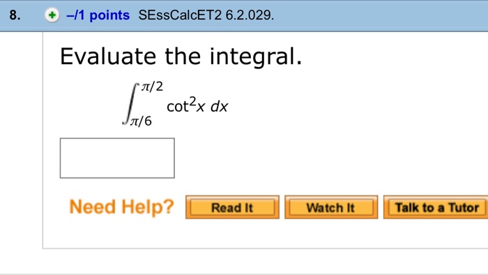 Solved Evaluate the integral. integral^pi/2_pi/6 cot^2x dx | Chegg.com
