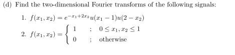 Solved Find the 2 dimensional Fourier Transform... (d) Find | Chegg.com