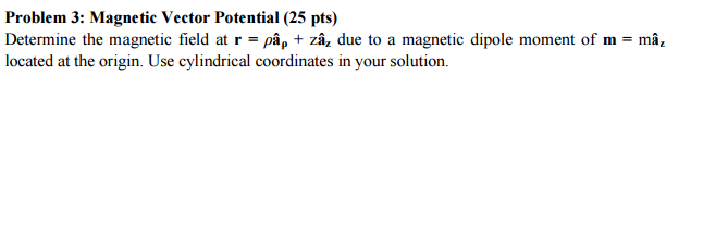 Solved Problem 3: Magnetic Vector Potential (25 pts) | Chegg.com