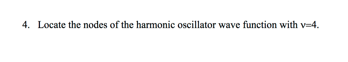 Solved 4. Locate the nodes of the harmonic oscillator wave | Chegg.com