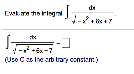 Solved dx Evaluate the integral -x2+6x+7 dx 2 - x* + 6x + 7 | Chegg.com