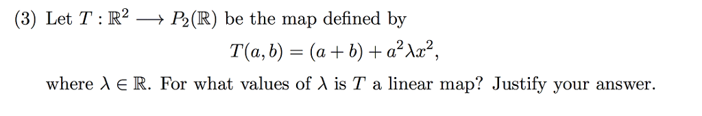 Solved (3) Let T : R2 ? (R) be the map defined by 212 T(a, | Chegg.com