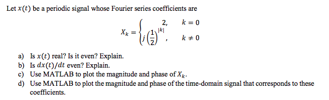 Solved Let x (t) be a periodic signal whose Fourier series | Chegg.com