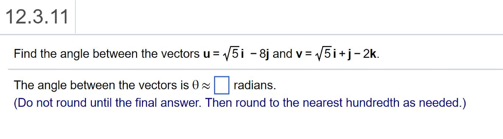 Solved 12.3.11 Find the angle between the vectors u = V51-aj | Chegg.com