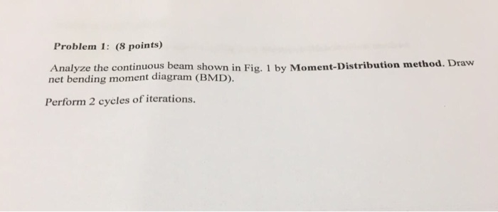 Solved Problem 1: (8 points) Analyze the continuous beam | Chegg.com Solved Problem 1: (8 points) Analyze the continuous beam | Chegg.com