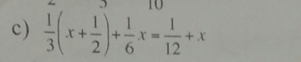 Solved 1/3 (x + 1/2) + 1/6 x = 1/12 + x | Chegg.com