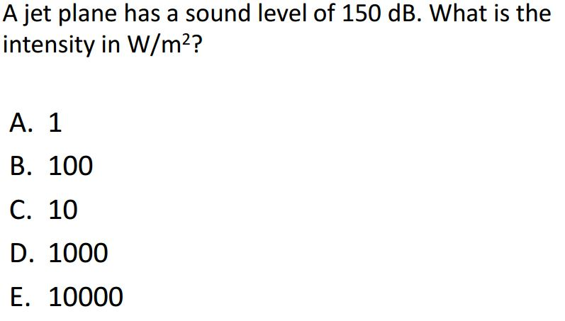 Solved A jet plane has a sound level of 150 dB. What is the | Chegg.com