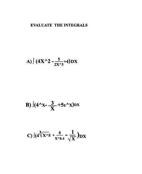 Solved EVALUATE THE INTEGRALS int (4X^2 - 5/2X^3 +4) DX | Chegg.com