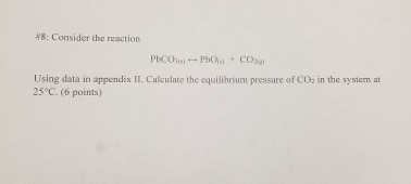 Solved #8: Consider the reaction CO Using data in appendix | Chegg.com