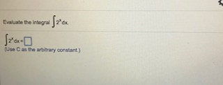 Solved Evaluate the integral 2'dx (Use C as the arbitrary | Chegg.com